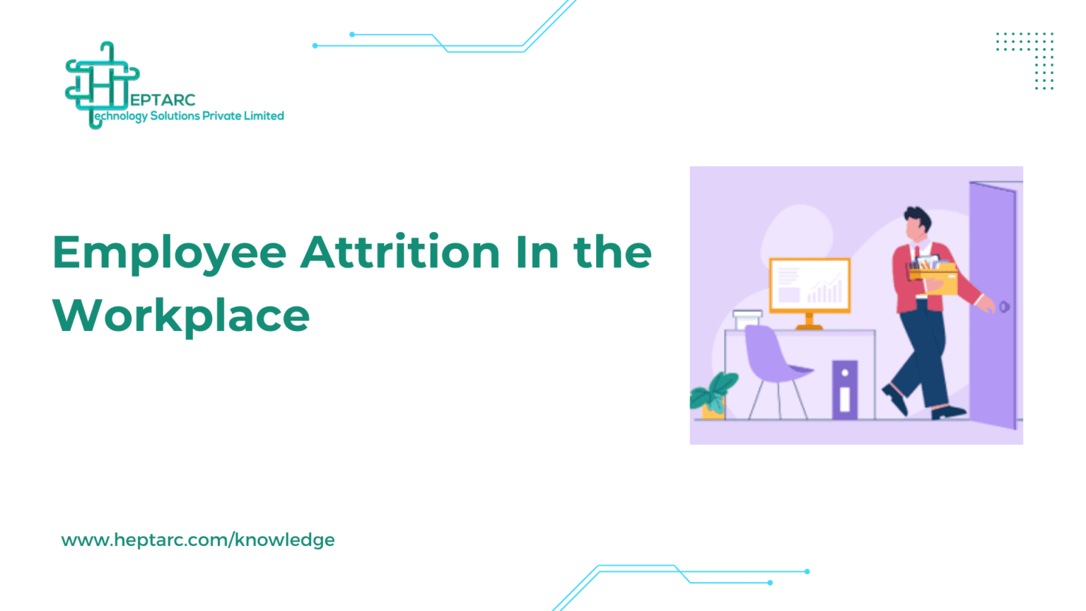 Employee Attrition In the Workplace - Heptarc